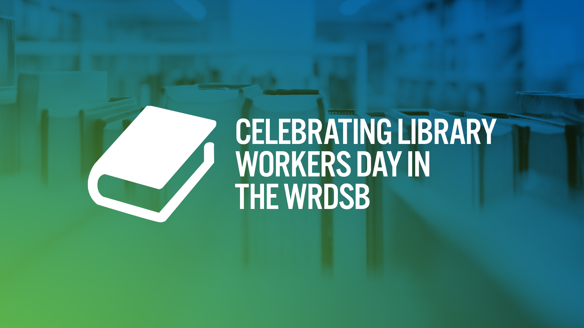 Celebrating Library Workers Day - Waterloo Region District School Board ...